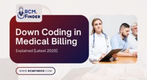 Down Coding in Medical Billing Explained [Latest 2025]