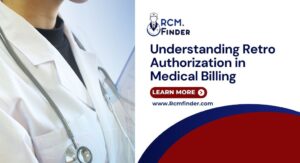 Understanding Retro Authorization in Medical Billing [Latest 2025]